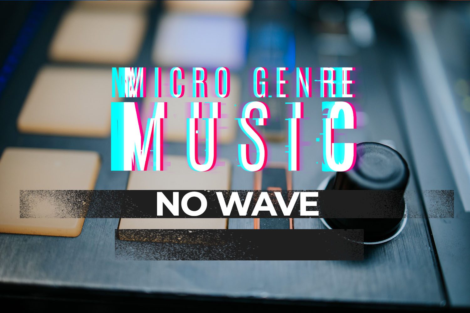 What is No Wave? - Micro Genre Music